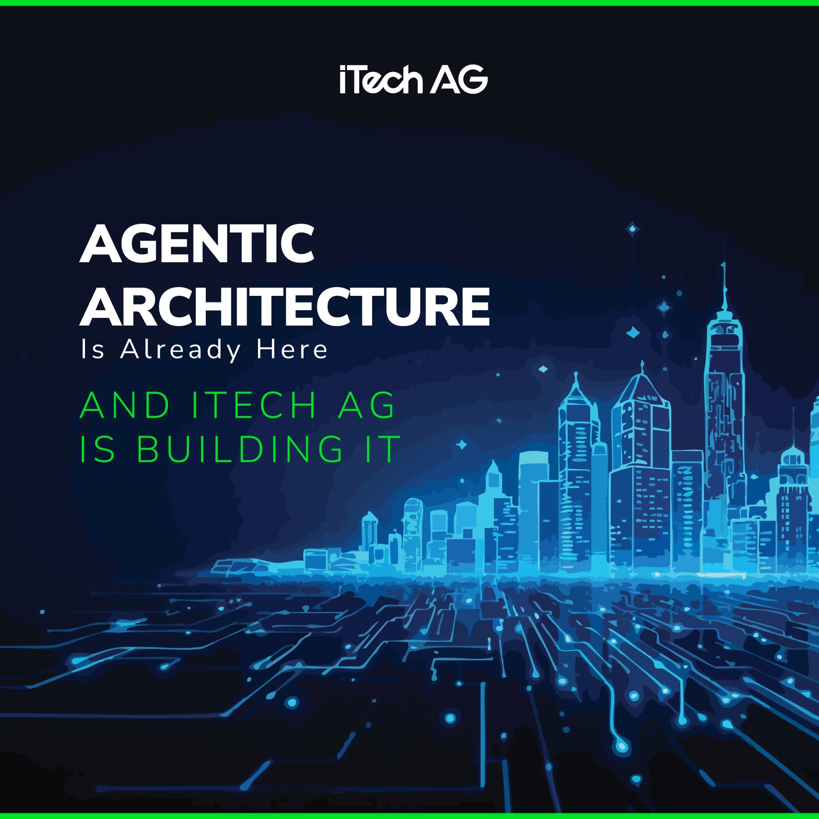 Agentic Architecture Is Already Here and iTech AG Is Building It - iTech AG