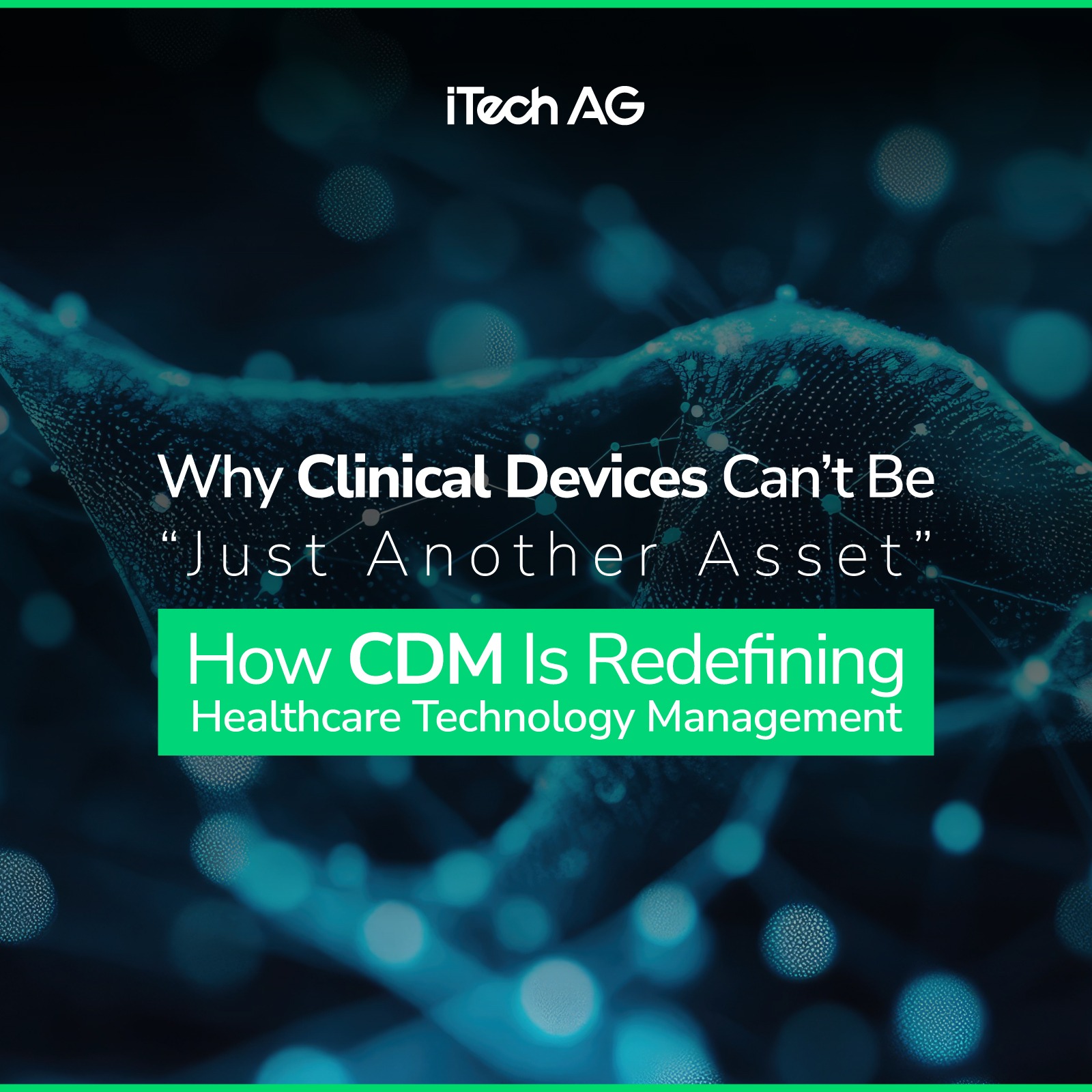 Why Clinical Devices Can’t Be “Just Another Asset”: How CDM Is ...